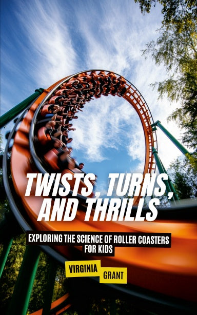 Twists, Turns, and Thrills: Exploring the Science of Roller Coasters f ...